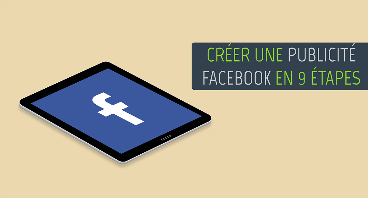 Comment créer une publicité avec Facebook Ads en 9 étapes ? - MotiWeb